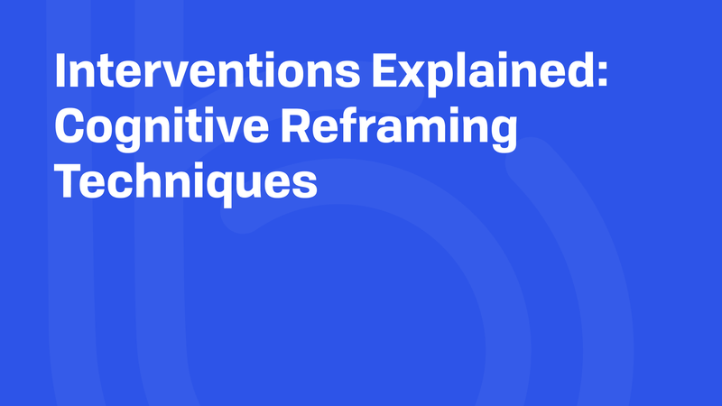 Practicing Cognitive Reframing Techniques with Your Therapy Clients